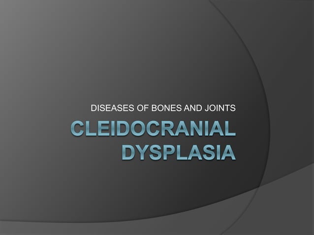 CLEIDOCRANIAL DYSPLASIA | PPTX | Dental Health | Diseases and Conditions