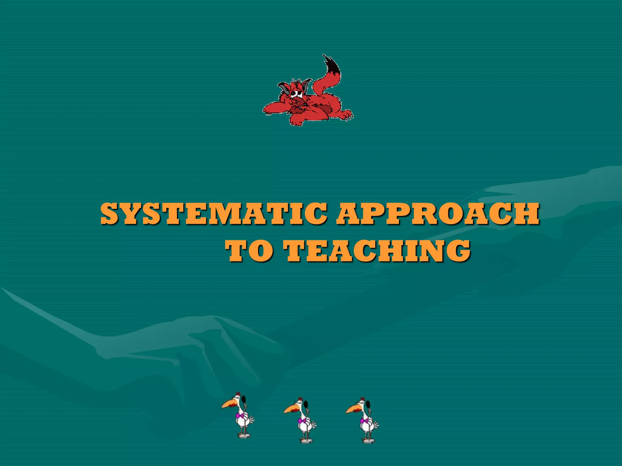 Systematic Approach to teaching | PPTX