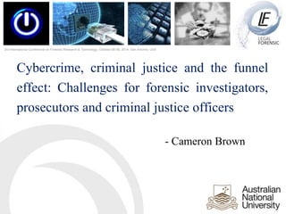 Cybercrime, criminal justice and the funnel effect | PPT