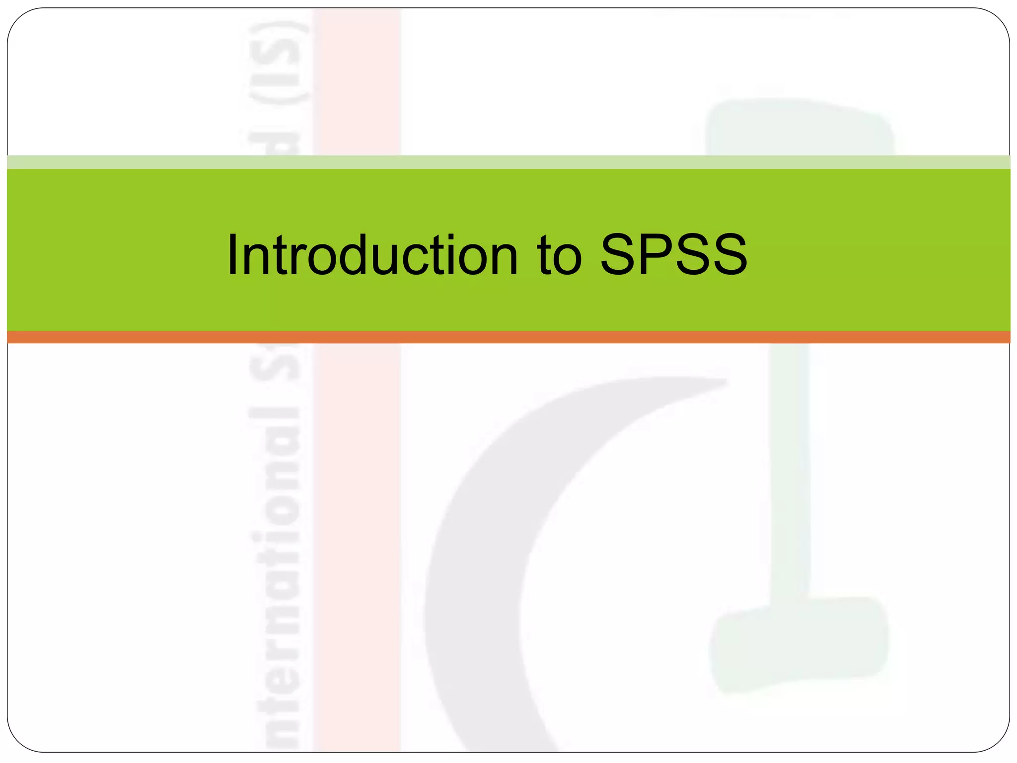 Introduction To SPSS | PPTX | Technology & Computing