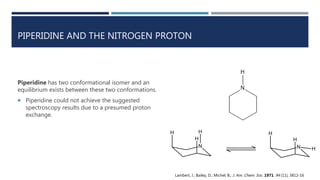 Steric Effects on the Configuration of the Nitrogen In Piperidine | PPTX