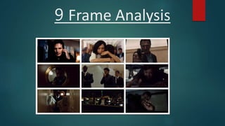 9 frame analysis | PPTX