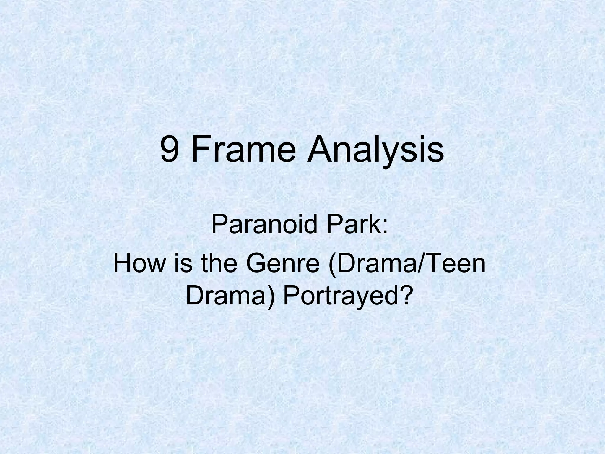 9 frame analysis paranoid park | PPT