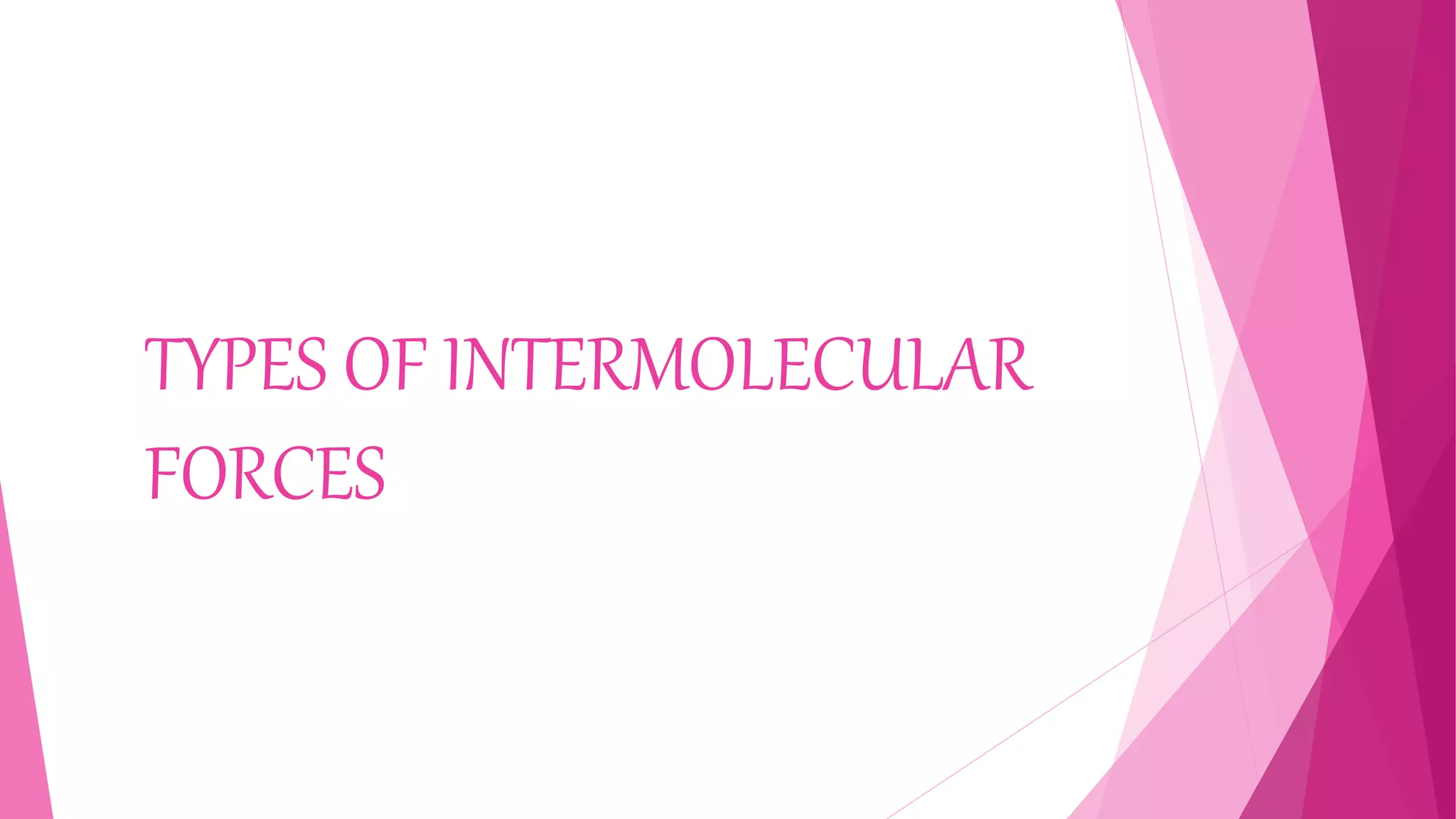 9 general types of intermolecular force | PPTX