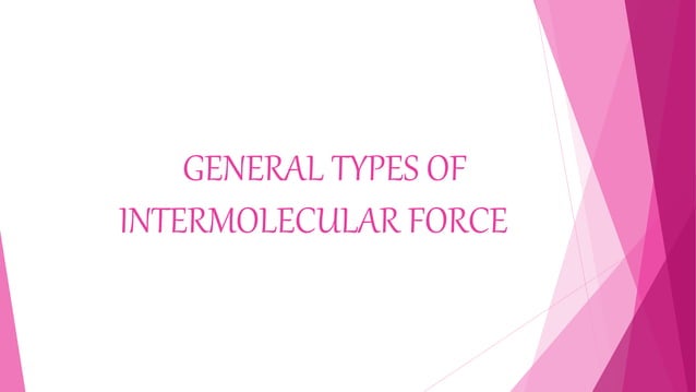 9 general types of intermolecular force | PPTX