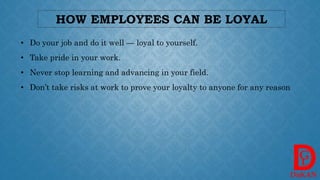 Loyalty at workplace | PPTX