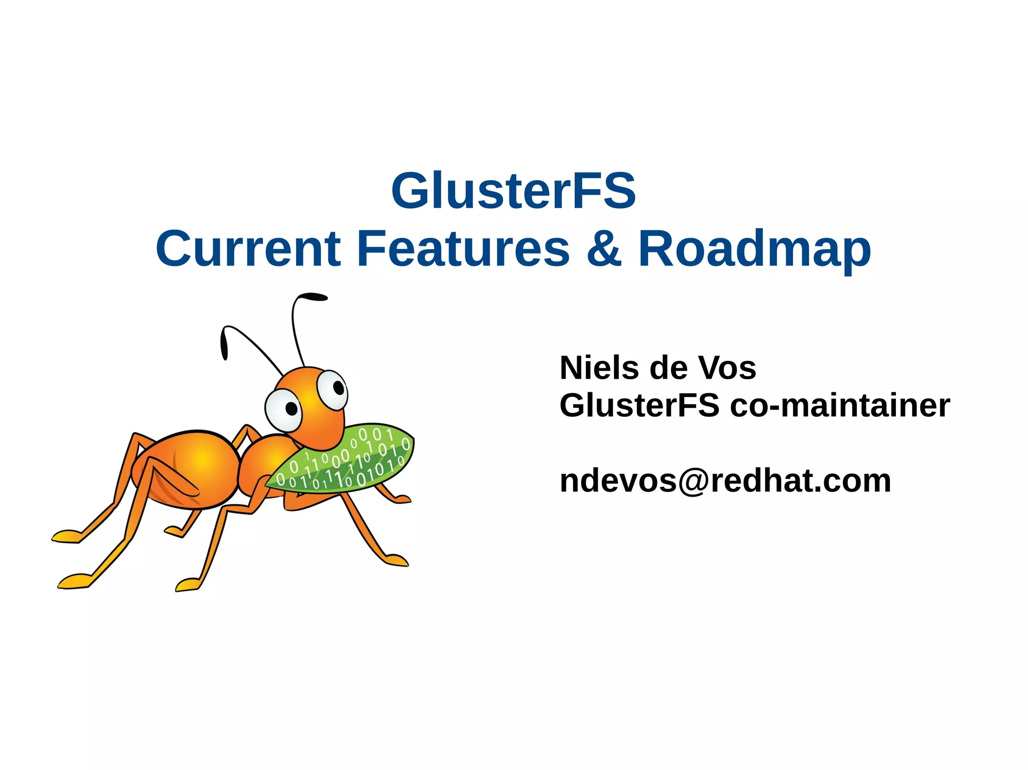 Gluster fs current_features_and_roadmap | PPT