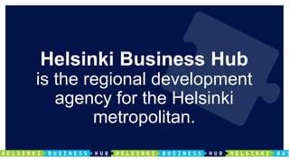 Case Helsinki Business Hub: International co-operation in accelerating business growth in ...
