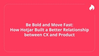 Be Bold and Build Better with CX & Data | PPT