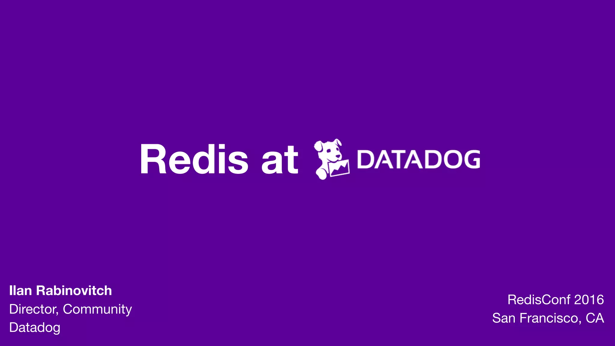 Monitoring and Scaling Redis at DataDog - Ilan Rabinovitch, DataDog | PPT