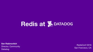 Monitoring and Scaling Redis at DataDog - Ilan Rabinovitch, DataDog | PPT