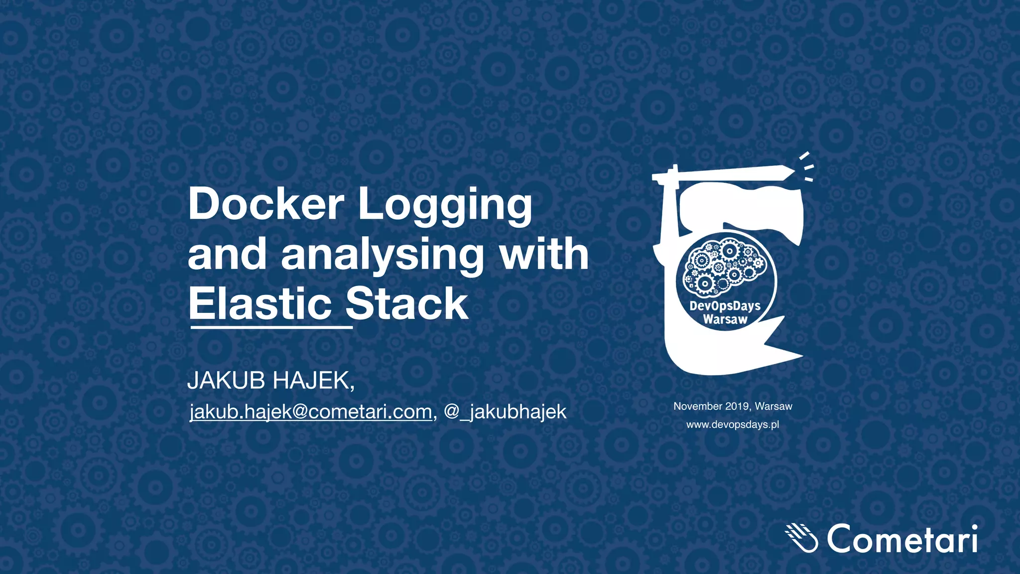 Docker Logging and analysing with Elastic Stack - Jakub Hajek | PPT