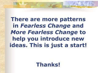Fearless Change - Myths and Patterns of Organizational Change Tutorial ...