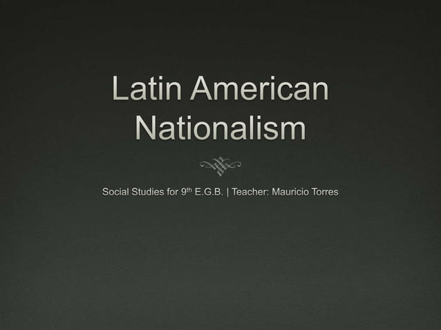 Latin American Nationalism | PPTX