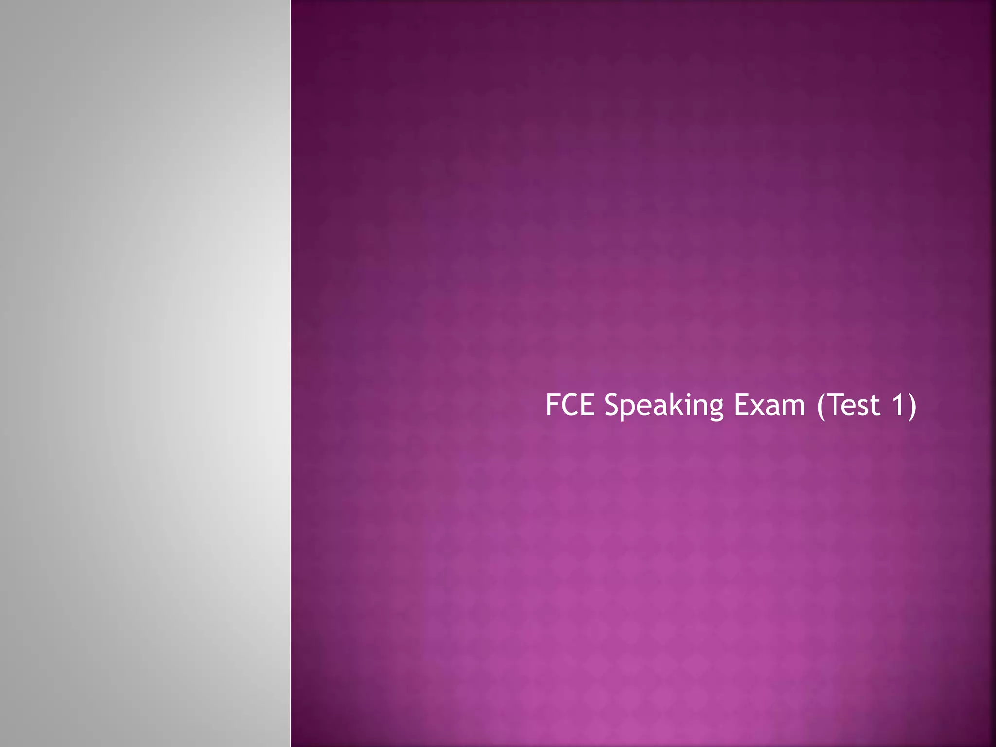 Fce speaking test 1 | PPT