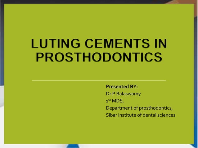 Luting agents in prosthodontics and their effects | PPTX