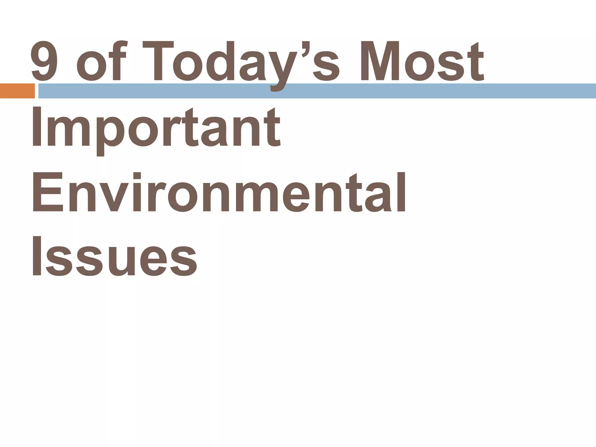 9 of today’s most important environmental issues | PPTX