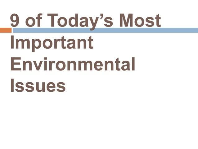 9 of today’s most important environmental issues | PPTX | Power and ...
