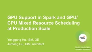 GPU Support In Spark And GPU/CPU Mixed Resource Scheduling At ...