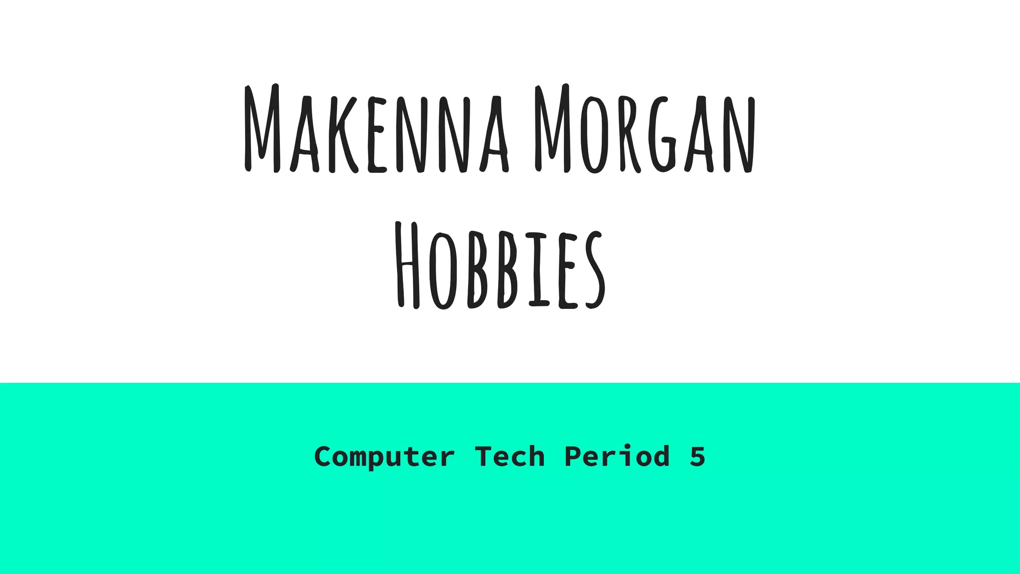 Makenna morgan hobbies | PPTX