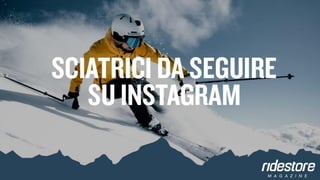 9 sciatrici da seguire su instagram | PDF