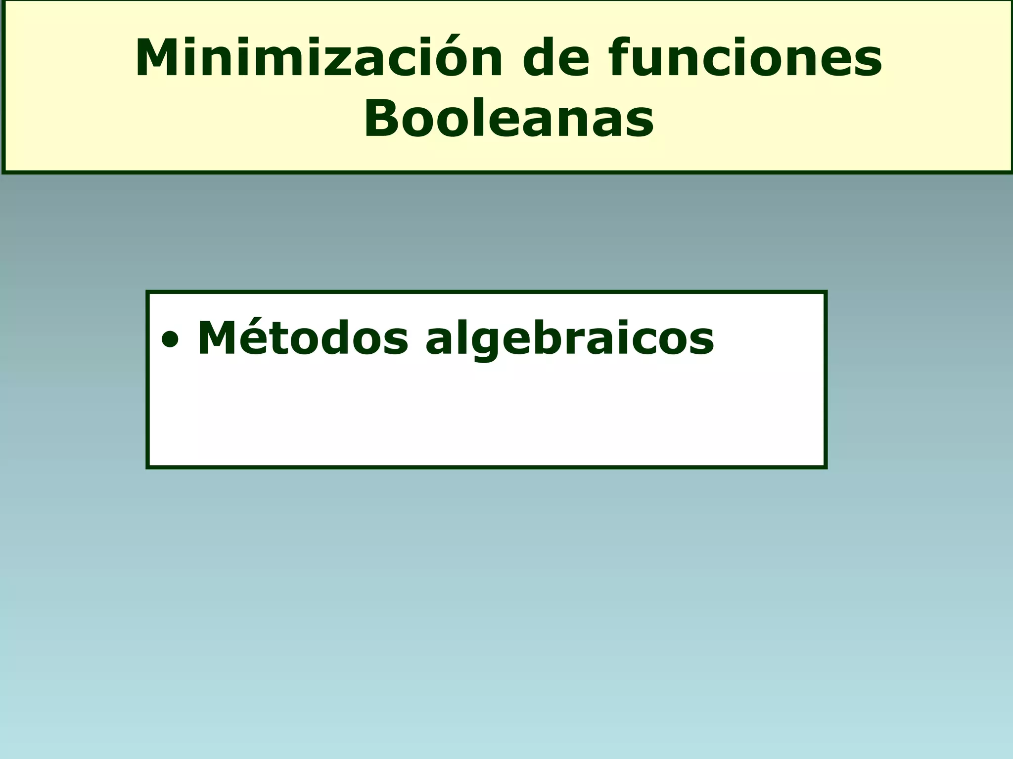 SIMPLIFICACION DE FUNCIONES BOOLEANAS | PPT