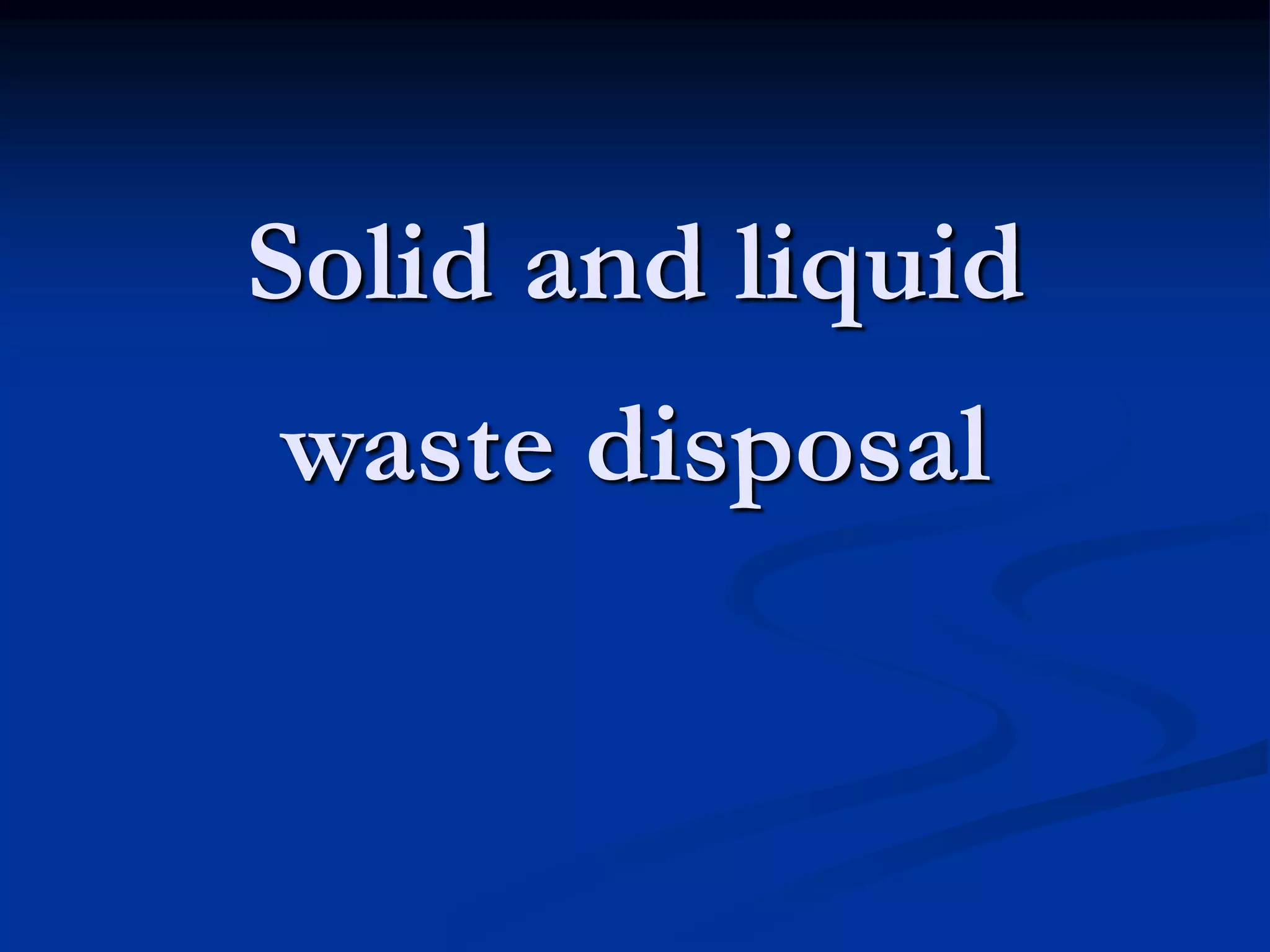 9 Solid waste and liquid waste disposal.ppt