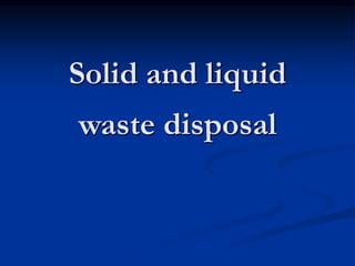9 Solid waste and liquid waste disposal.ppt