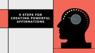 9 Steps for Creating Powerful Affirmations.pptx