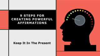 9 Steps for Creating Powerful Affirmations.pptx