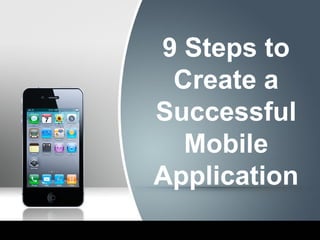 9 Steps To Create A Successful Mobile Application | PPT