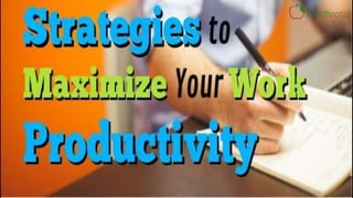 9 strategies to maximize your work productivity | PPT