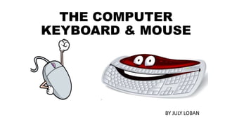 9 THE COMPUTER KEYBOARD & MOUSE.pptx
