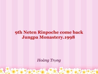 9th Neten Rinpoche come back Jungpa Monastery.1998