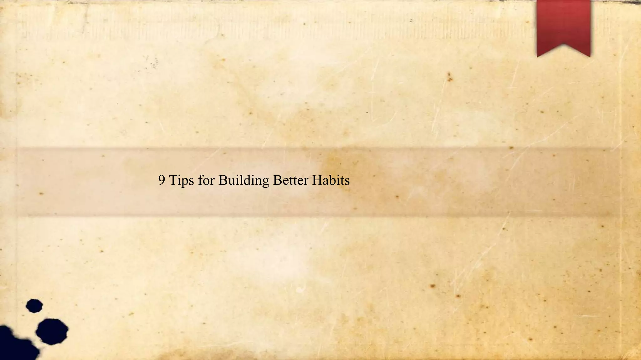 9 Tips for Building Better Habits.ppt
