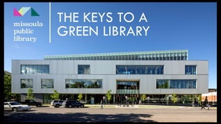 IFLA Green Library Award 2024 US_Missoula Public Library.pptx