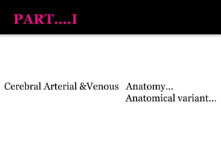 Vascular brain anatomy for Radiology by Dr Soumitra Halder | PPTX
