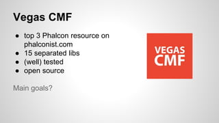 Phalcon & Vegas CMF | PPTX