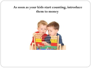 9 Ways To Teach Kids About Money | PPT | Personal Finance