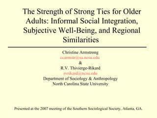 2007 Southern Soc. Society - "The Strength of Strong Ties for Older Adults: Informal Social ...
