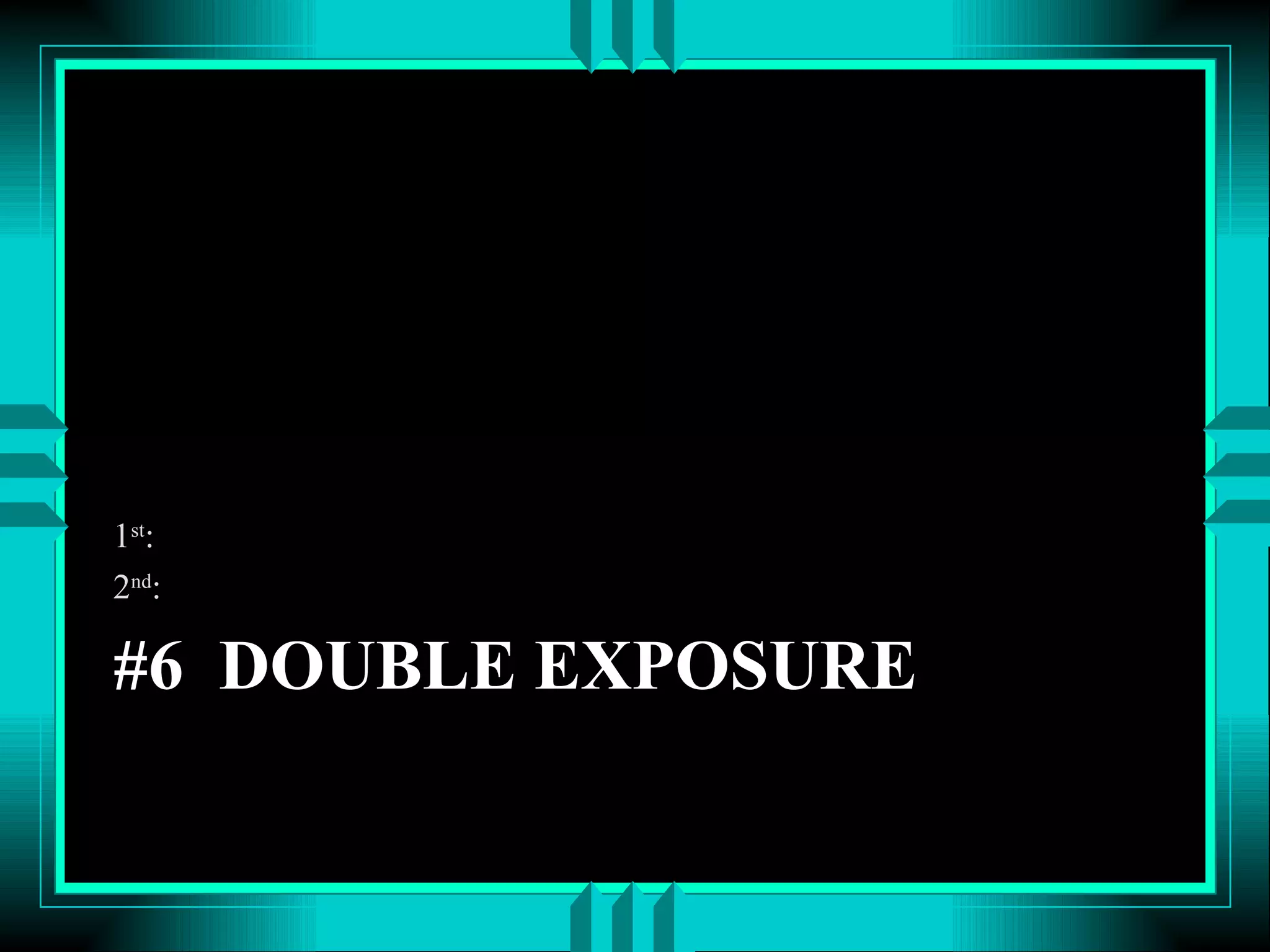 Assignment #6 Double Exposure | PPT