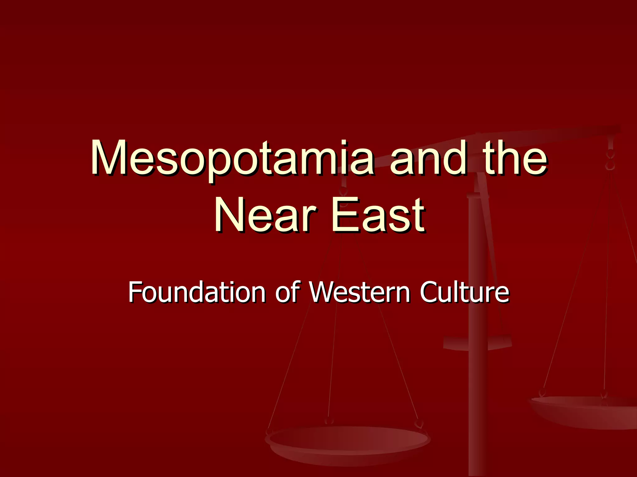 Mesopotamia and the Near East: Foundation of Western Culture | PPT