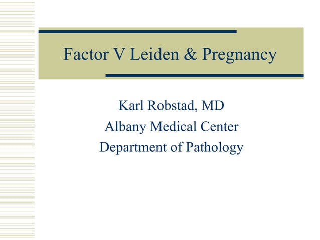 Cp Rounds Factor V Leiden & Pregnancy | PPT