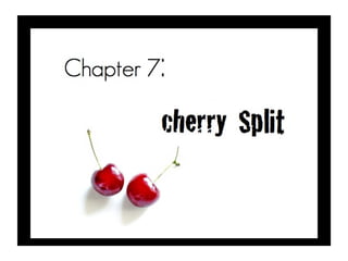 Cherry Split | PPT