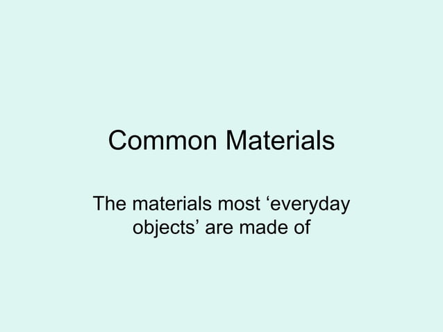 Common Materials | PPT | Arts and Crafts | Hobbies & Interests