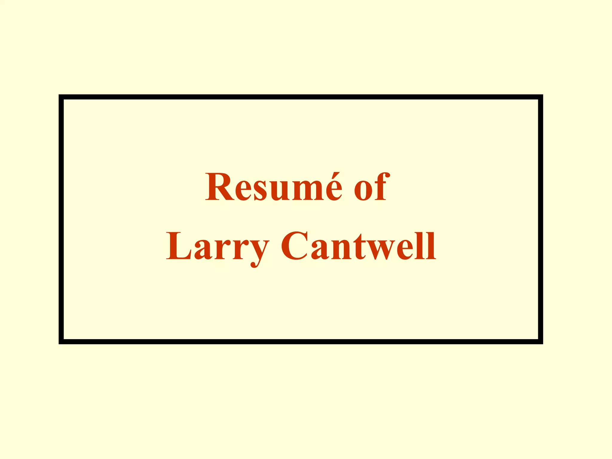 Compressed Larry Cantwell Resume | PPT