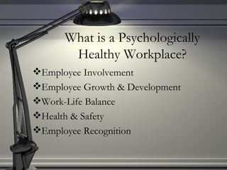 Creating A Psychologically Healthy Workplace | PPT