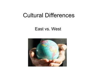 Cultural Difference East Meets West | PPT