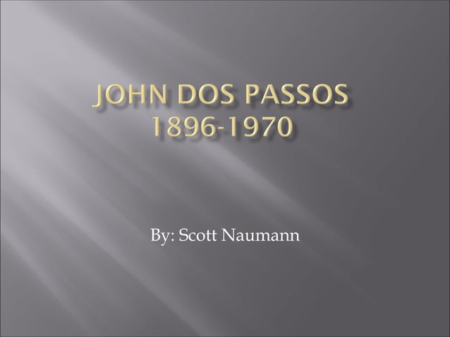 John Dos Passos - By: Scott Naumann | PPS