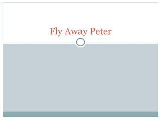 Fly Away Peter | PPT